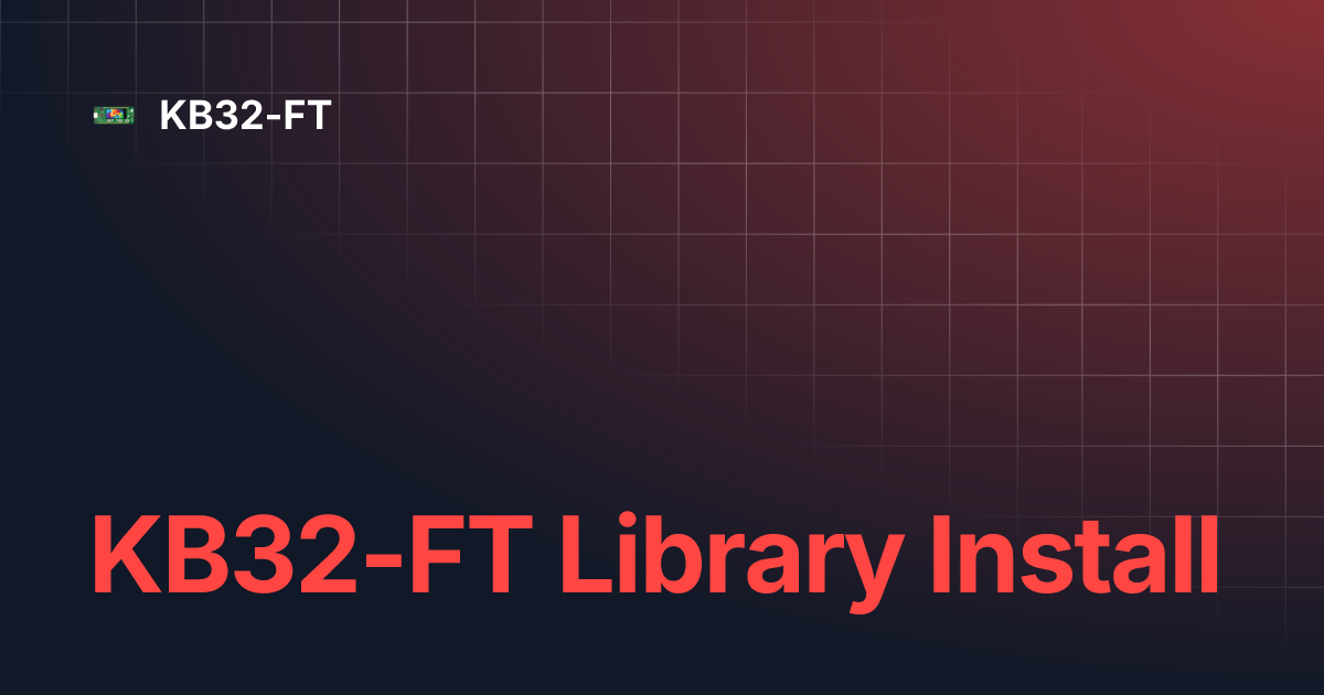 KB32-FT Library Install | KB32-FT